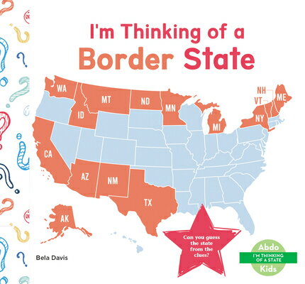 IM THINKING OF A BORDER STATE I'm Thinking of a State Bela Davis ABDO KIDS JUNIOR2025 Library　Binding English ISBN：97983...