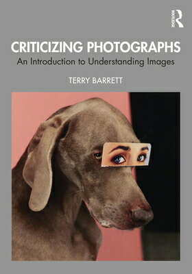CRITICIZING PHOTOGRAPHS 6/E Terry Barrett ROUTLEDGE2020 Paperback English ISBN：9781350097377 洋書 Art & Entertainment（芸術＆エ...
