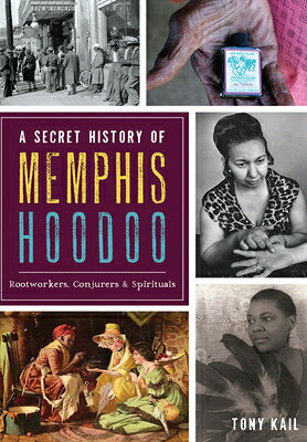 SECRET HIST OF MEMPHIS HOODOO American Heritage Tony Kail HISTORY PR2017 Paperback English ISBN：9781467137393 洋書 Social ...