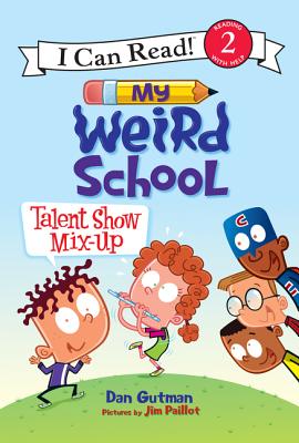 MY WEIRD SCHOOL TALENT SHOW MI I Can Read Level 2 Dan Gutman Jim Paillot HARPERCOLLINS2016 Hardcover English ISBN：978006...