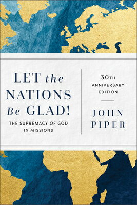 LET THE NATIONS BE GLAD ANNIV/ John Piper BAKER ACADEMIC2023 Paperback Anniversary English ISBN：9781540967404 洋書 Social ...