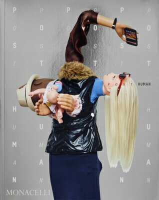 POST HUMAN Rosi Braidotti Jeffrey Deitch Philippa Snow MONACELLI PR2026 Paperback English ISBN：9781580937405 洋書 Art & En...