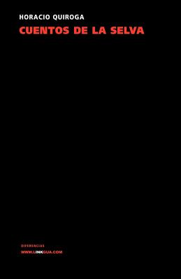 SPAーCUENTOS DE LA SELVA Y OTRO Narrativa Horacio Quiroga LINKGUA EDICIONES2024 Paperback Spanish ISBN：9788498167405 洋書 B...