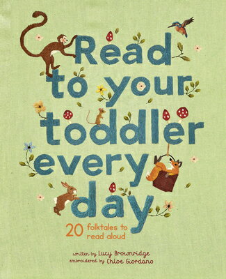 READ TO YOUR TODDLER EVERY DAY Stitched Storytime Lucy Brownridge Chloe Giordano FRANCES LINCOLN2020 Hardcover English I...