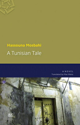 TUNISIAN TALE Modern Arabic Literature (Hardcover) Hassouna Mosbahi Max Weiss AMER UNIV IN CAIRO PR2016 Paperback Englis...
