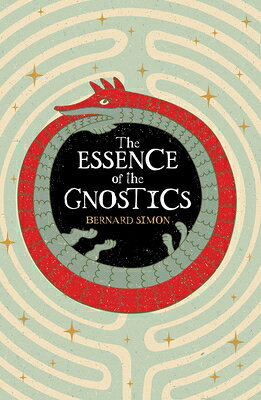 ESSENCE OF THE GNOSTICS Mystic Wisdom Bernard Simon SIRIUS ENTERTAINMENT2026 Paperback English ISBN：9781398867420 洋書 Soc...
