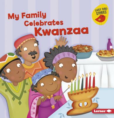 MY FAMILY CELEBRATES KWANZAA Holiday Time (Early Bird Stories (TM)) Lisa Bullard Constanza Basaluzzo LERNER CLASSROOM201...