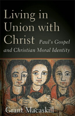 LIVING IN UNION W/CHRIST Grant Macaskill BAKER ACADEMIC2023 Paperback English ISBN：9781540967428 洋書 Social Science（社会科学）...