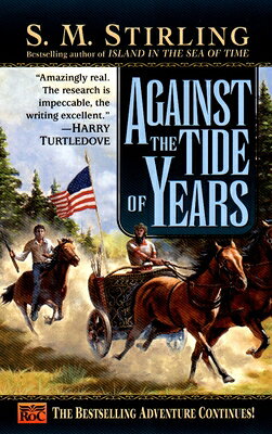 AGAINST THE TIDE OF YEARS Island S. M. Stirling ROC BOOKS1999 Mass　Market　Paperbound English ISBN：9780451457431 洋書 Ficti...