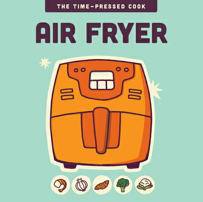 AIR FRYER The TimeーPressed Cook Editors Of the Harvard Common Press HARVARD COMMON PR2025 Hardcover English ISBN：9780760...