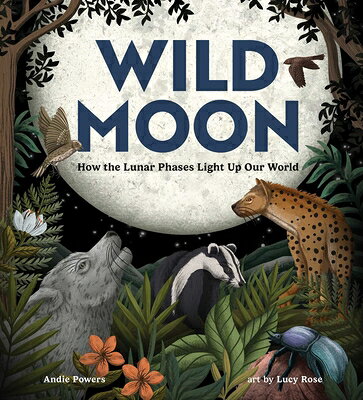 WILD MOON Andie Powers Lucy Rose GIBBS SMITH PUB2025 Hardcover English ISBN：9781423667445 洋書 Books for kids（児童書） Juvenil...