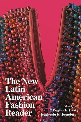 NEW LATIN AMER FASHION READER Regina A. Root Stephanie N. Saunders BLOOMSBURY VISUAL ARTS2026 Paperback English ISBN：978...