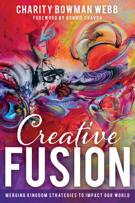 CREATIVE FUSION Charity Bowman Webb Bonnie Chavda WHITAKER HOUSE2021 Paperback English ISBN：9781641237451 洋書 Social Scie...