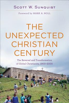 UNEXPECTED CHRISTIAN CENTURY Scott W. Sunquist Mark A. Noll BAKER PUB GROUP2015 Paperback English ISBN：9780801097461 洋書 ...