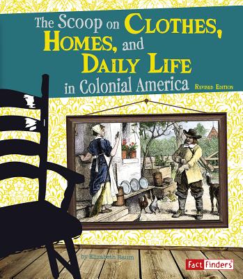 SCOOP ON CLOTHES HOMES & DAILY Life in the American Colonies Elizabeth Raum CAPSTONE PR2017 Paperback Revised English IS...