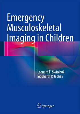 EMERGENCY MUSCULOSKELETAL IMAG Leonard E. Swischuk Siddharth P. Jadhav SPRINGER NATURE2013 Hardcover 2014 English ISBN：9...