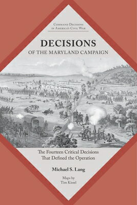 DECISIONS OF THE MARYLAND CAMP Command Decisions in America's Civil War Michael S. Lang UNIV OF TENNESSEE PR2022 Paperba...