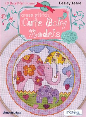 CROSS STITCH CUTE BABY MODELS Lesley Teare TUVA PUB2014 Paperback English ISBN：9786055647483 洋書 Art & Entertainment（芸術＆エ...