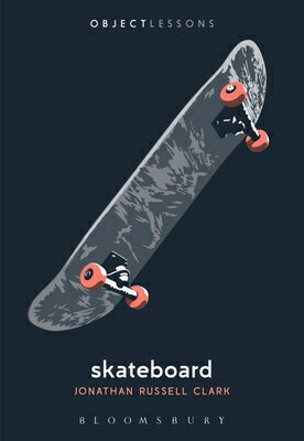 SKATEBOARD Object Lessons Jonathan Russell Clark Ian Bogost Christopher Schaberg BLOOMSBURY ACADEMIC2022 Paperback Engli...