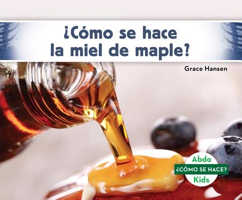 SPAーCOMO SE HACE LA MIEL DE MA Como Se Hace? Set 2 Grace Hansen ABDO KIDS JUMBO2019 Library　Binding Spanish ISBN：9781532...