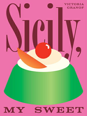 SICILY MY SWEET Victoria Granof HARDIE GRANT BOOKS2024 Hardcover English ISBN：9781958417492 洋書 Family life & Comics（生活＆コ...