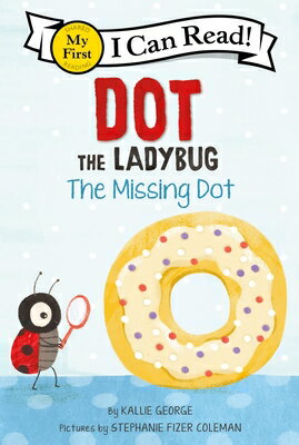 DOT THE LADYBUG THE MISSING DO My First I Can Read Kallie George Stephanie Fizer Coleman HARPERCOLLINS2024 Paperback Eng...