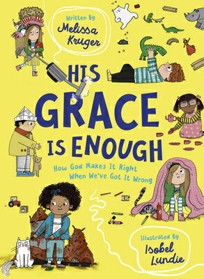 HIS GRACE IS ENOUGH Melissa B. Kruger Isobel Lundie GOOD BOOK CO2022 Hardcover English ISBN：9781784987510 洋書 Books for k...