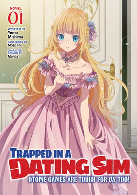 TRAPPED IN A DATING SIM OTOME Trapped in a Dating Sim: Otome Games Are Tough for Us, Too! (Light Novel) Yomu Mishima Mog...