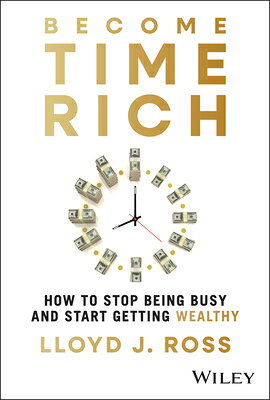 BECOME TIME RICH Lloyd J. Ross WILEY2025 Hardcover English ISBN：9781394337514 洋書 Business & SelfーCulture（ビジネス） Business ...