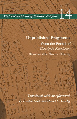 UNPUBLISHED FRAGMENTS FROM THE Complete Works of Friedrich Nietzsche Friedrich Nietzsche Paul S. Loeb David F. Tinsley S...