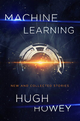MACHINE LEARNING Hugh Howey HOUGHTON MIFFLIN2017 Paperback English ISBN：9781328767523 洋書 Fiction & Literature（小説＆文芸） Fic...