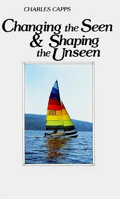 CHANGING THE SEEN & SHAPING TH Charles Capps HARRISON HOUSE1981 Paperback English ISBN：9780961897529 洋書 Social Science（社...