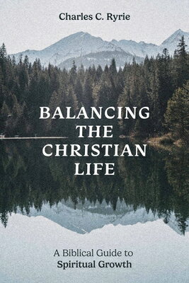 BALANCING THE CHRISTIAN LIFE T Charles C. Ryrie MOODY PUBL2025 Paperback Third Edition, English ISBN：9780802437532 洋書 So...
