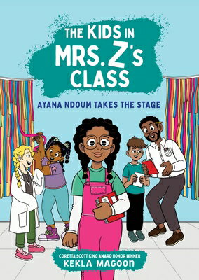 KIDS IN MRS ZS CLASS AYANA NDO The Kids in Mrs. Z's Class Kekla Magoon Kat Fajardo Kate Messner ALGONQUIN YOUNG READERS2...