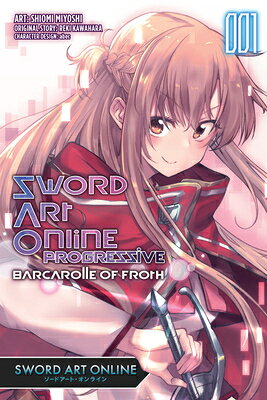 SWORD ART ONLINE PROGRESSIVE B Sword Art Online Progressive Barcarolle of Froth (Manga) Reki Kawahara Shiomi Miyoshi Abe...