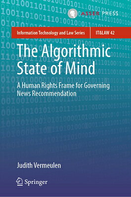 ALGORITHMIC STATE OF MIND Information Technology and Law Judith Vermeulen T M C ASSER PR2026 Hardcover English ISBN：9789...