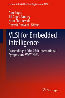 VLSI FOR EMBEDDED INTELLIGENCE Lecture Notes in Electrical Engineering Anu Gupta Jai Gopal Pandey Nitin Chaturvedi SPRIN...