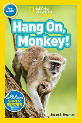 HANG ON MONKEY (NATIONAL GEOGR National Geographic Kids Readers Susan B. Neuman National Geographic Kids NATL GEOGRAPHIC...