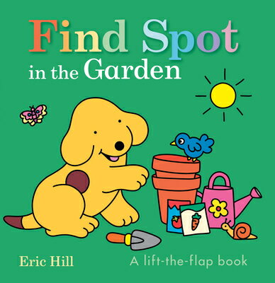 FIND SPOT IN THE GARDEN Spot Eric Hill Eric Hill WARNE FREDERICK & CO2026 Board　Books English ISBN：9780241797556 洋書 Book...