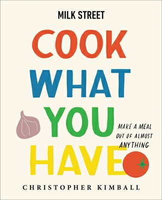 MILK STREET COOK WHAT YOU HAVE Christopher Kimball VORACIOUS2022 Hardcover English ISBN：9780316387569 洋書 Family life & C...