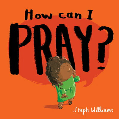 HOW CAN I PRAY Little Me, Big God Steph Williams GOOD BOOK CO2022 Paperback English ISBN：9781784987572 洋書 Books for kids...