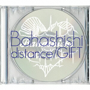 Bahashishiディスタンス ギフト バハシシ 発売日：2010年02月03日 予約締切日：2010年01月27日 DISTANCE/GIFT JAN：4988002587575 VICBー35021 ビクターエンタテインメント 初回限...