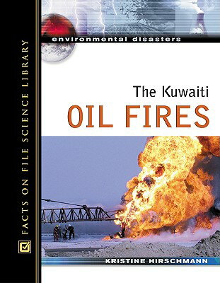 KUWAITI OIL FIRES Environmental Disasters (Facts on File) Kristine Hirschmann Kris Hirschmann FACTS ON FILE PUB2005 Hard...