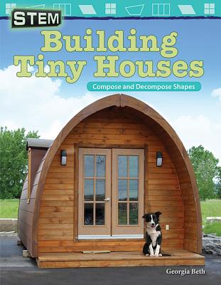 STEM BUILDING TINY HOUSES Mathematics in the Real World Georgia Beth TEACHER CREATED MATERIALS2018 Paperback English ISB...