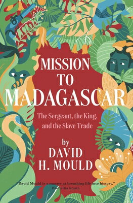 MISSION TO MADAGASCAR David H. Mould BLACKWATER PR2023 Paperback English ISBN：9798987007587 洋書 Social Science（社会科学） History