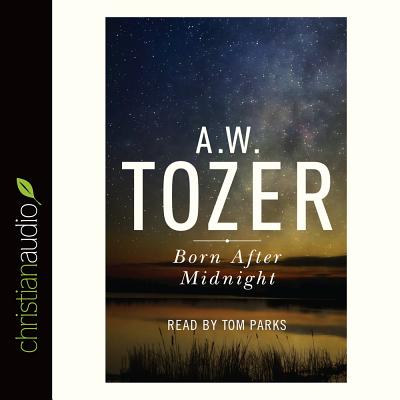 BORN AFTER MIDNIGHT 3D A. W. Tozer Tom Parks CHRISTIANAUDIO2016 Compact　Disc English ISBN：9781633897588 洋書 Social Scienc...