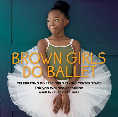 BROWN GIRLS DO BALLET Takiyah WallaceーMcMillian Janay BrownーWood BLACK DOG & LEVENTHAL2024 Hardcover English ISBN：978076...
