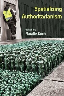SPATIALIZING AUTHORITARIANISM Syracuse Studies in Geography Natalie Koch SYRACUSE UNIV PR2022 Paperback English ISBN：978...