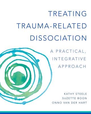 TREATING TRAUMAーRELATED DISSOC Norton Interpersonal Neurobiology Kathy Steele Suzette Boon Onno Van Der Hart W W NORTON ...