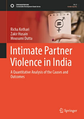 INTIMATE PARTNER VIOLENCE IN I Sustainable Development Goals Richa Kothari Zakir Husain Mousumi Dutta SPRINGER2024 Hardc...